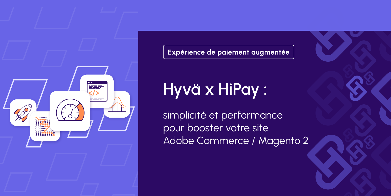 Hyvä x HiPay : simplicité et performance pour booster votre site Adobe Commerce / Magento 2